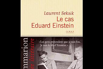 le cas Eduard Einstein, Laurent Seksik - À Lire
